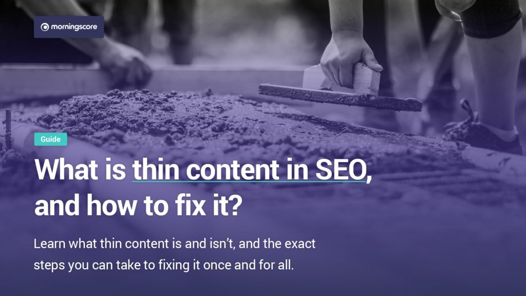 What is thin content in SEO, and how to fix it? [13 simple tips]
