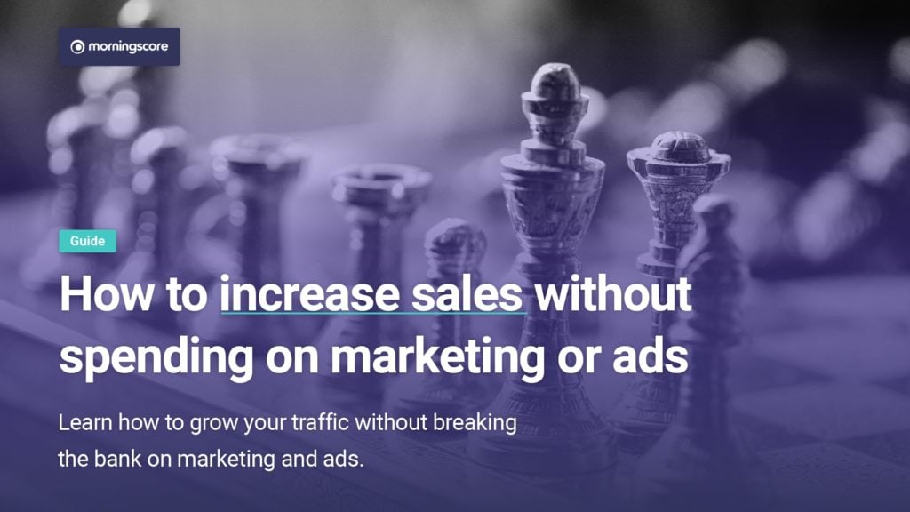 Increase Sales Without Marketing Or Ads | 10 Original Strategies